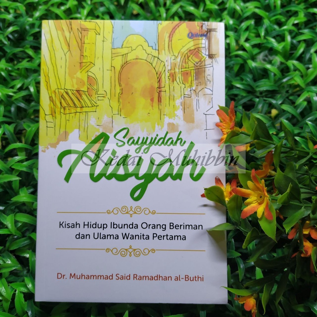 Sayyidah AISYAH - The Life Story of the Mother of Believers and First ...