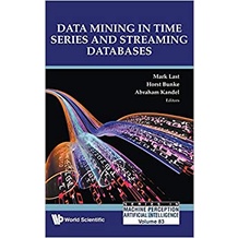 Data Mining in Time Series and Streaming Databases (Series In Machine Perception and AI ...