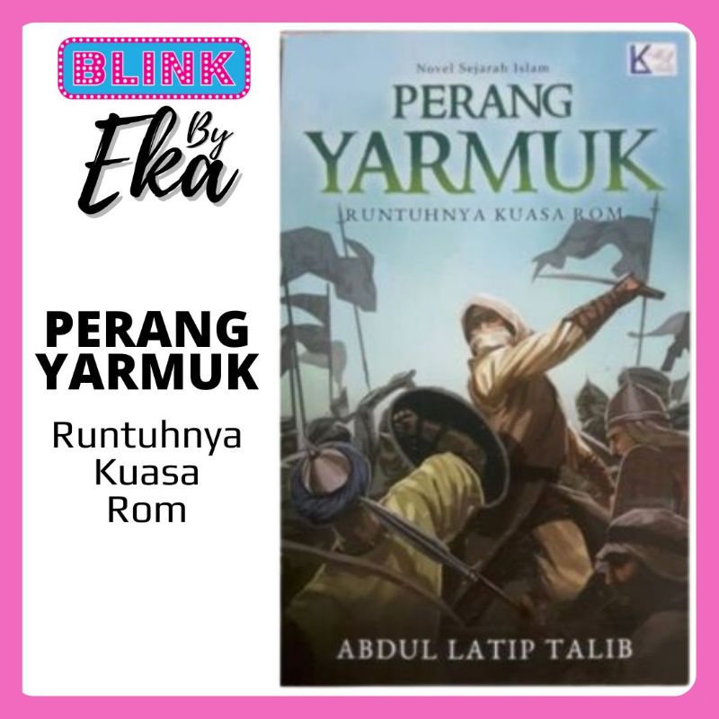Perang Yarmuk - Runtuhnya Kuasa Rom | Novel Sejarah Islam | Abdul Latip ...