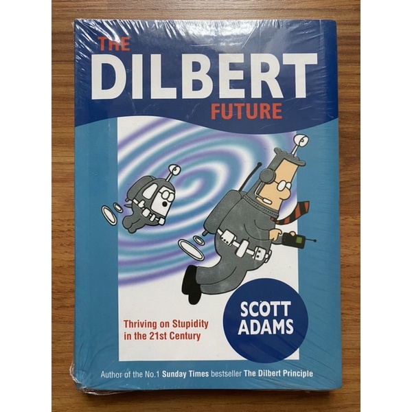 The Dilbert Future: Thriving on Stupidity in the 21st Century (Dilbert ...