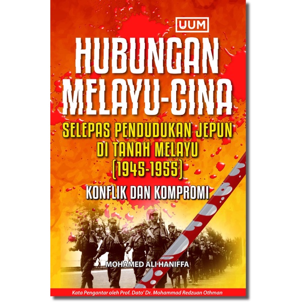 (UUM) Hubungan Melayu-Cina Selepas Pendudukan Jepun di Tanah Melayu (1945- 1955): Konflik dan ...
