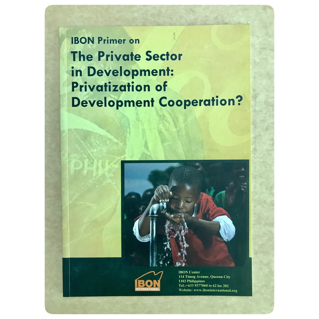 IBON Primer on The Private Sector in Development: Privatization of ...