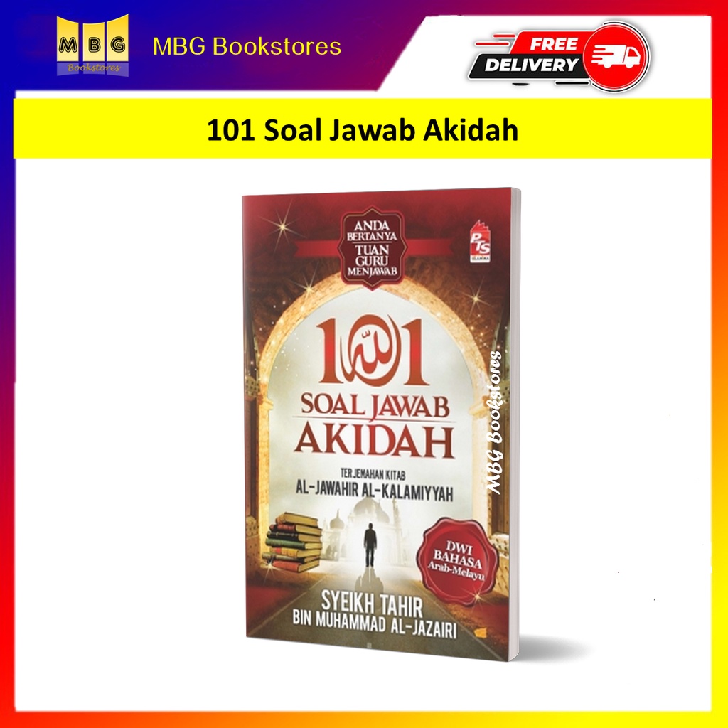 101 Soal Jawab Akidah Terjemahan Kitab Al-Jawahir Al-Kalamiyyah Penulis : Sheikh Tahir Bin ...