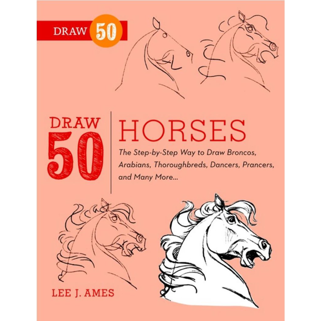 (ART) Draw 50 Horses_ The Step-by-Step Way to Draw Broncos, Arabians ...