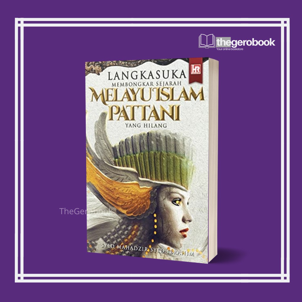 Langkasuka: Membongkar Sejarah Melayu Islam Pattani Yang Hilang ...