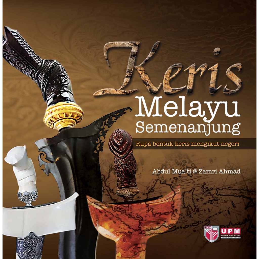 Keris Melayu Semenanjung Rupa Bentuk Keris Mengikut Negeri | UPM Press ...