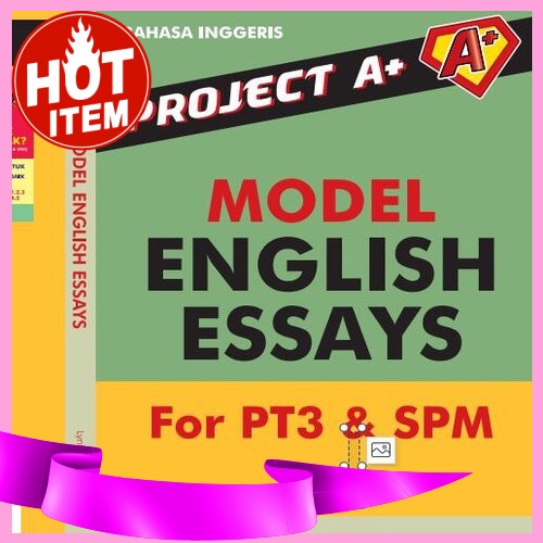 Hot Item Project A+: Model English Essays For PT3 PMR & SPM Enhance ...