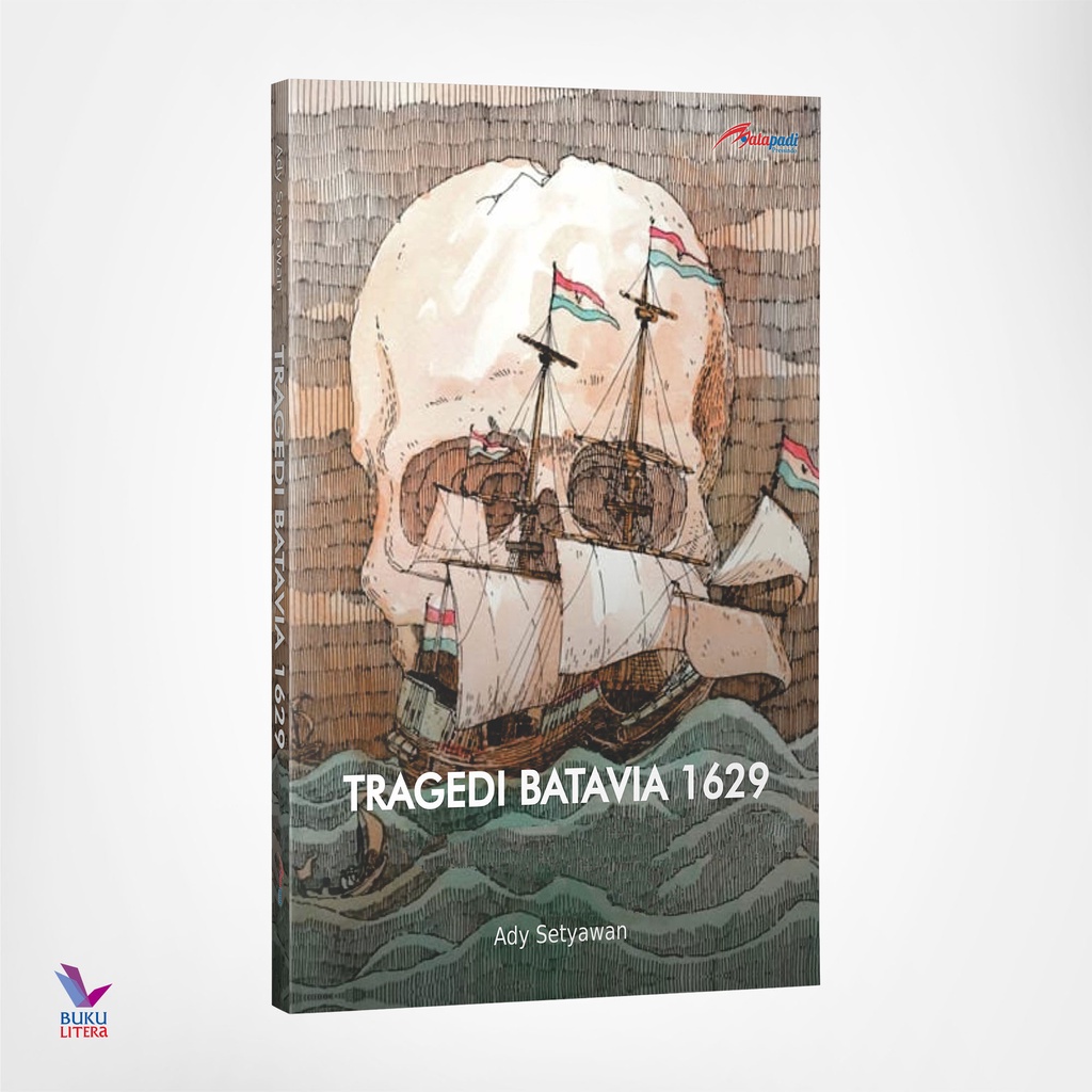 Batavia Tragedy Book 1629 - Ady Setyawan - Matapadi Ori Therapybuku ...