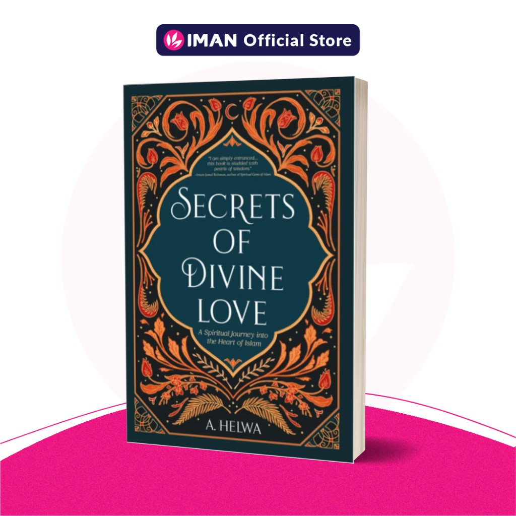 Secrets of Divine Love: A Spiritual Journey Into the Heart of Islam by ...