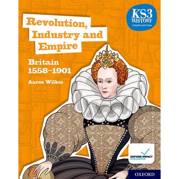 KS3 History 4th Edition: Revolution, Industry and Empire: Britain 1558 ...
