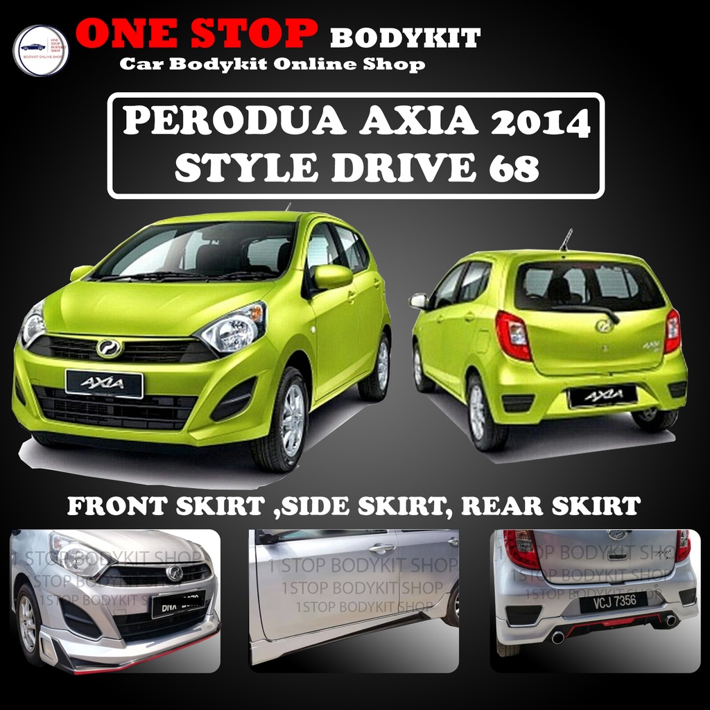 PERODUA AXIA 2014 STYLE DRIVE 68 FULL SET (FRONT SKIRT ,SIDE SKIRT ...