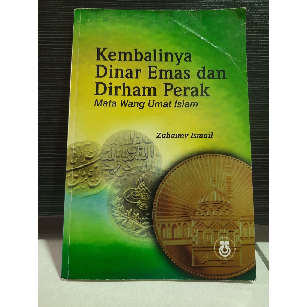 Kembalinya Dinar Emas dan Dirham Perak: Mata Wang Umat Islam [Terpakai ...