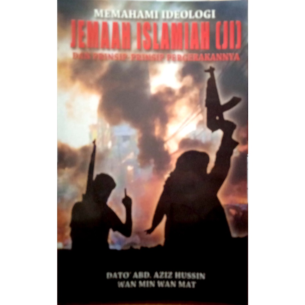 MEMAHAMI IDEOLOGI JEMAAH ISLAMIAH(JI) Dan Prinsip-prinsip Pergerakannya ...