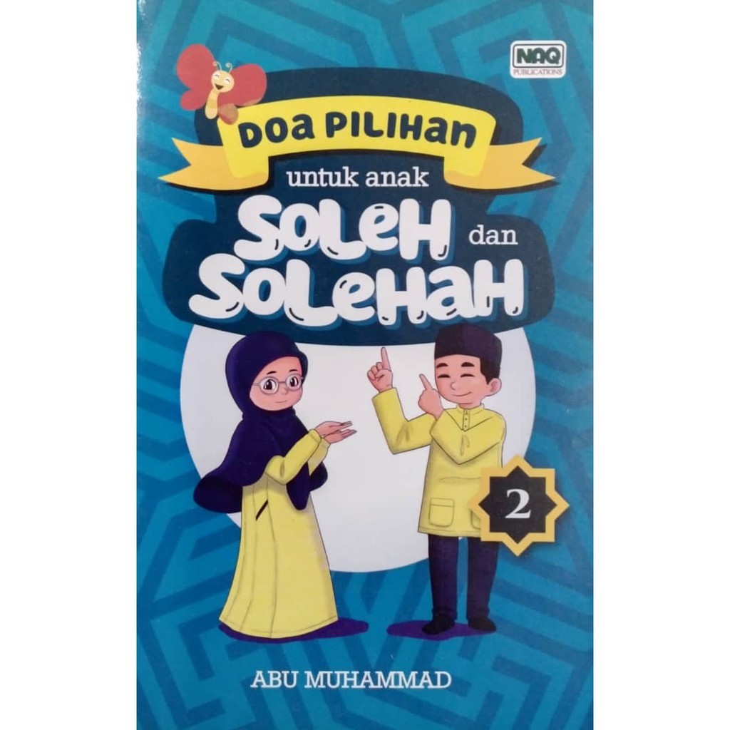 Doa Pilihan untuk Anak Soleh dan Solehah - Buku 2- Abu Muhammad - NAQ ...