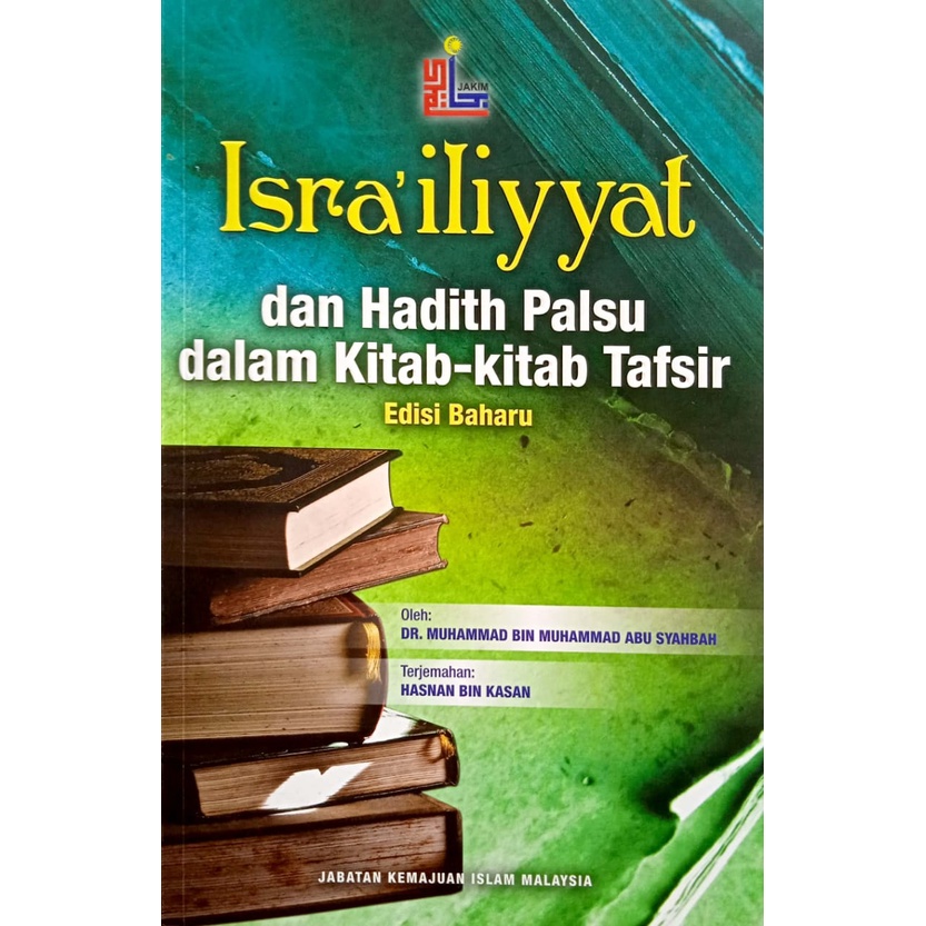 ISRAILIYYAT Dan Hadith Palsu Dalam Kitab-Kitab Tafsir (edisi baru)(JKIM ...