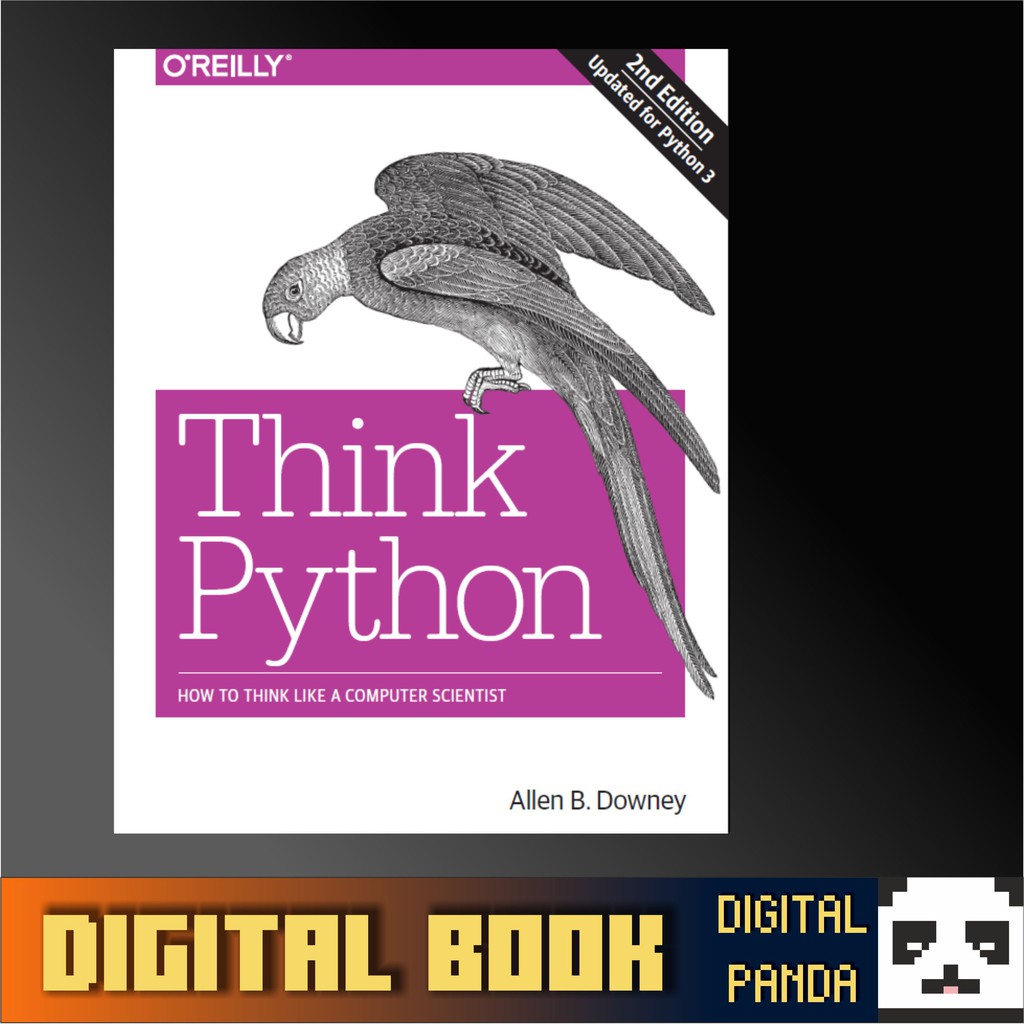 [DIGITAL] THINK PYTHON, 2ND EDITION: HOW TO THINK LIKE A COMPUTER SCIENTIST | Shopee Malaysia