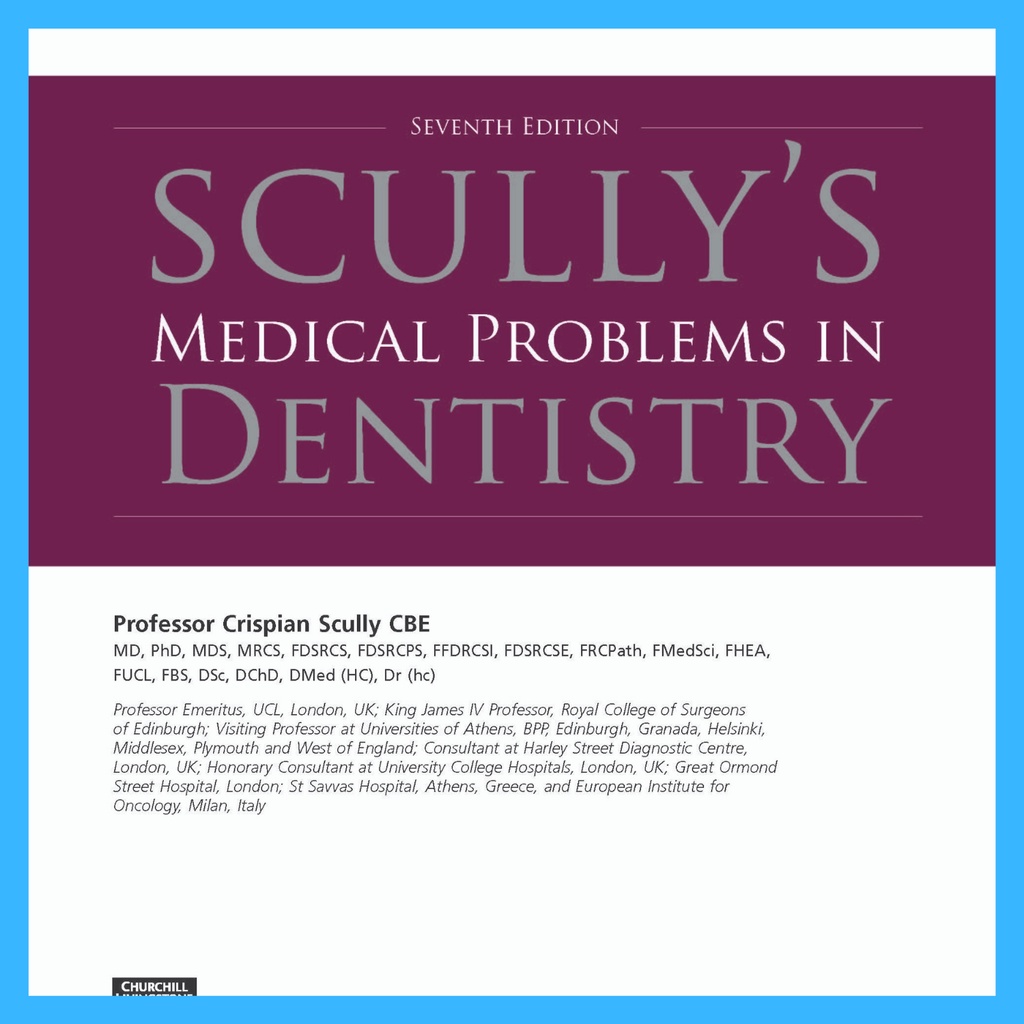 Scully's medical problems in dentistry by Professor Crispian Scully CBE ...