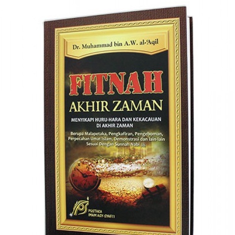 Fitnah Akhir Zaman: Menyikapi Huru-Hara dan Kekacauan di Akhir Zaman ...