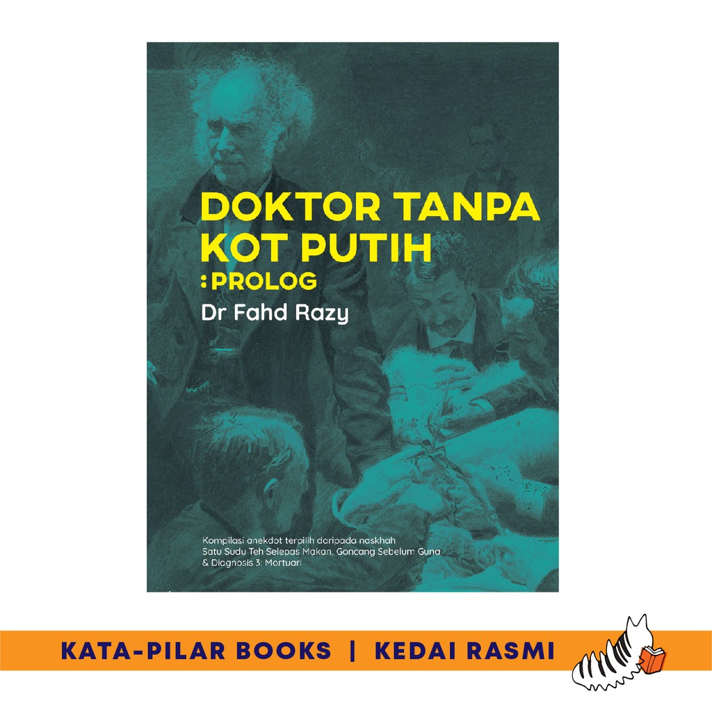 Doktor Tanpa Kot Putih: Prolog Himpunan Anekdot Medik oleh Dr Fahd Razy ...