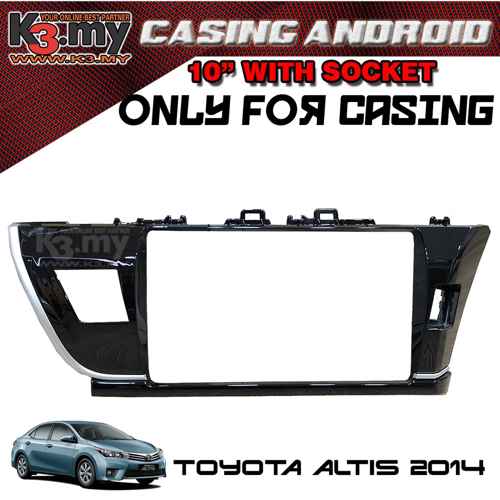 Toyota Altis 2014-2017 10" Android Casing Only (With Socket) | Shopee ...