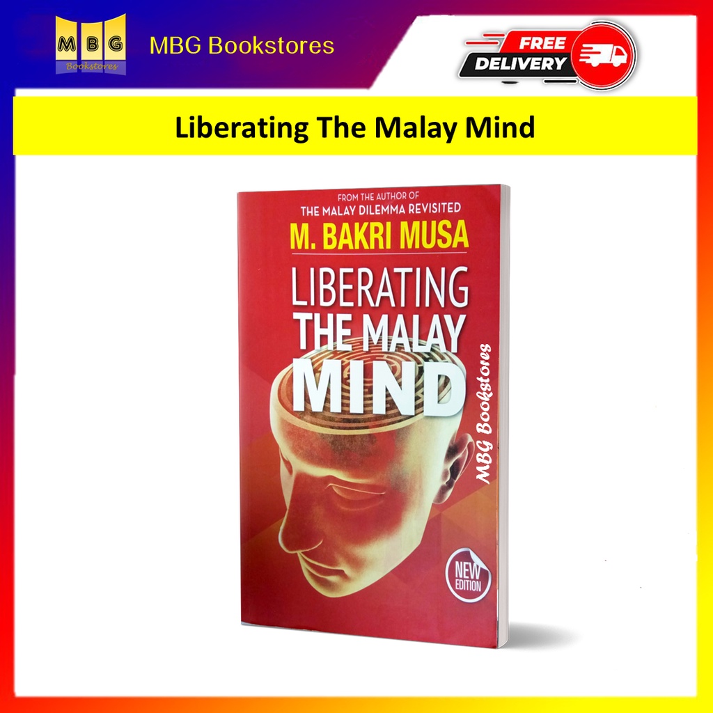 Liberating The Malay Mind Penulis: M. BAKRI MUSA Sejarah Malaysia ...