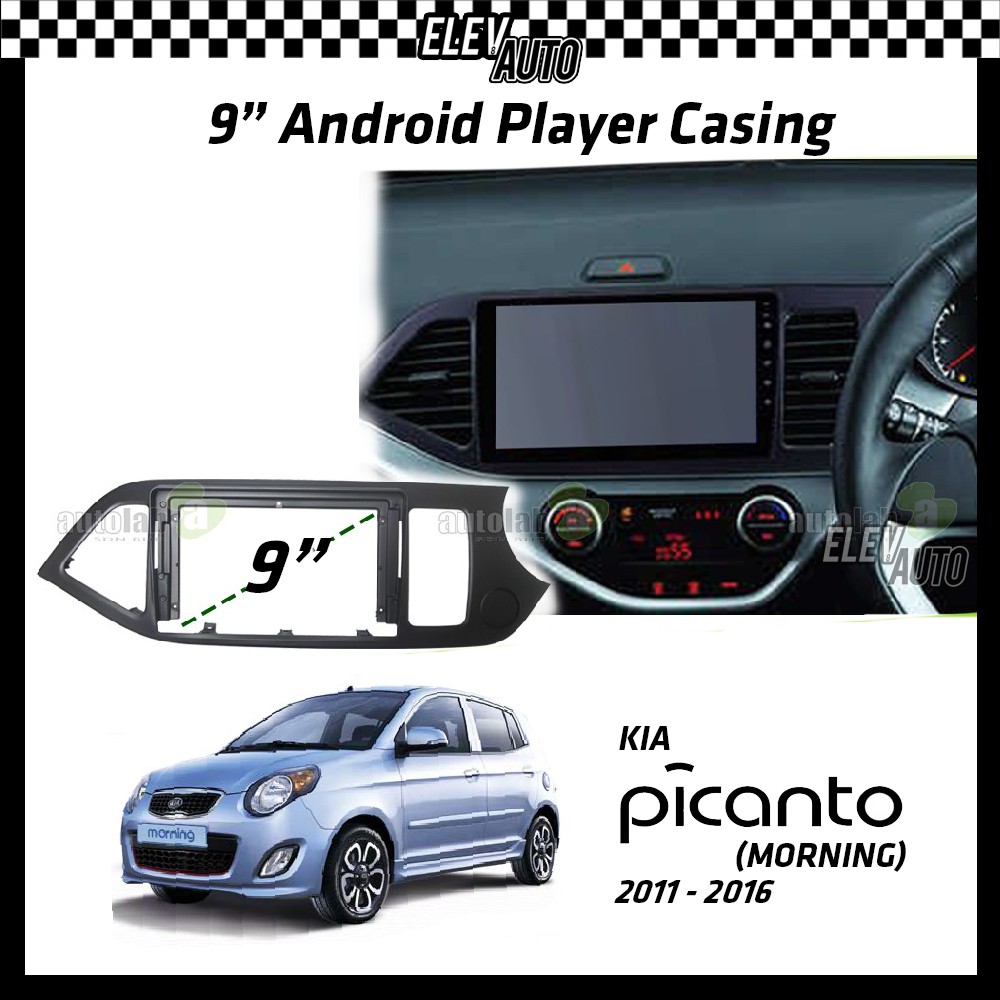 Kia Picanto Morning 2011-2016 Android Player Casing 9" with Player ...