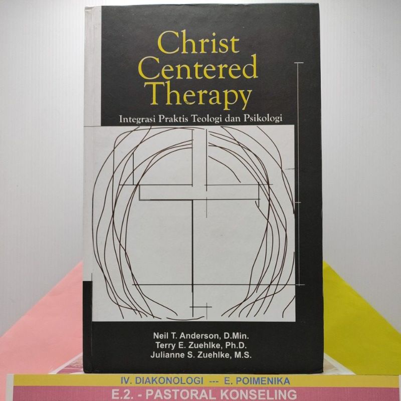 CHRIST CENTERED THERAPY (Integrasi Praktis Teologi dan Psikologi), oleh ...