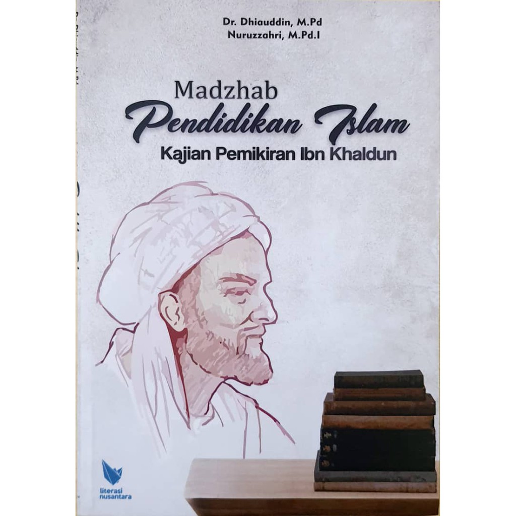 MAZHAB PENDIDIKAN ISLAM KAJIAN PEMIKIRAN IBNU KHALDUN (LITERASI NUSANTARA - AA) | Shopee Malaysia