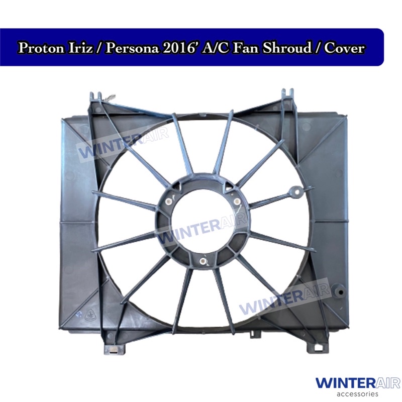 Proton Iriz (2014’-) / Persona (2016’-) • Air Cond Radiator Fan Shroud ...