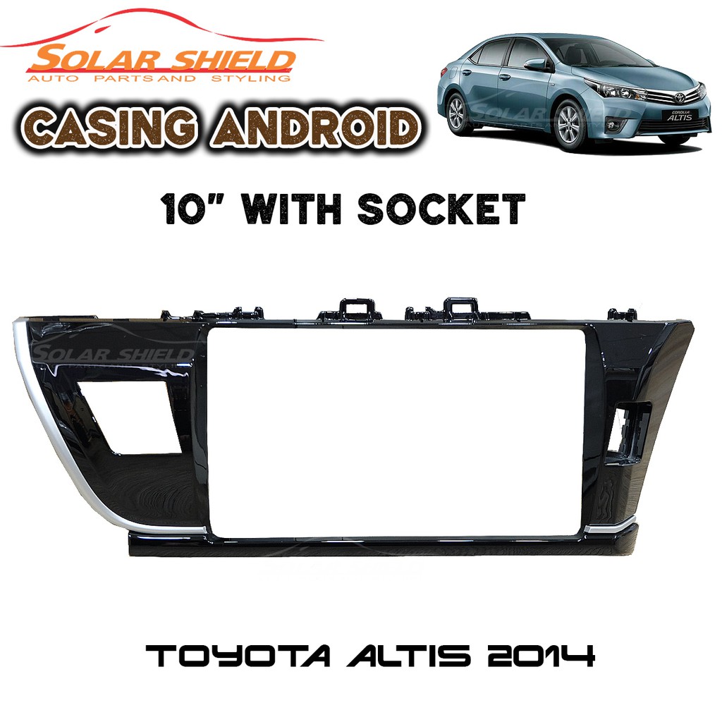 Toyota Altis 2014-2016 10'' Android Player Casing With Socket | Shopee ...