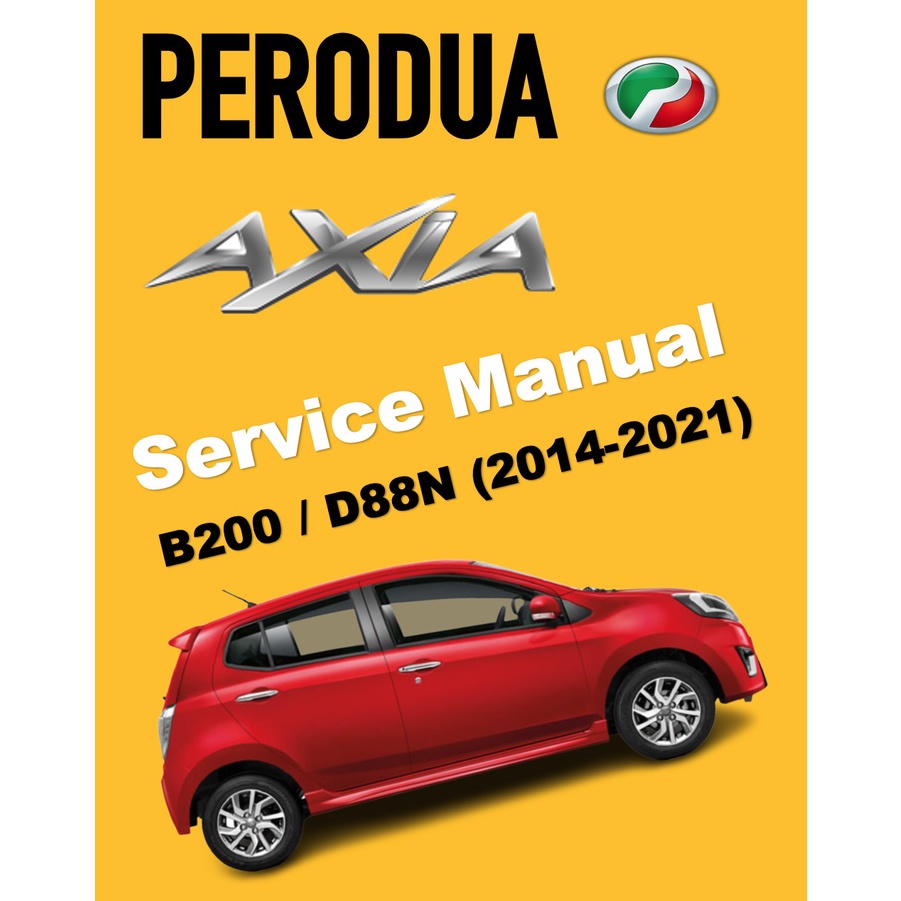 PERODUA AXIA B200 / D88N (2014-2021) SERVICE WORKSHOP MANUAL WORKBOOK ...