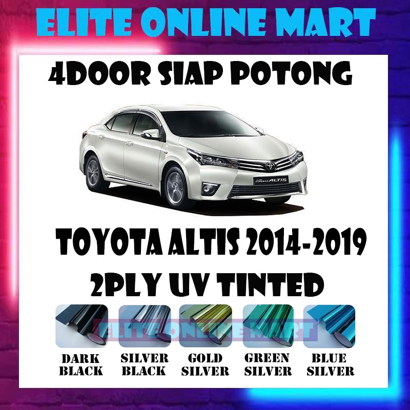 Toyota Altis 2014-2019 4 Door Tinted UV 2Ply Siap Potong Tinted Kereta ...