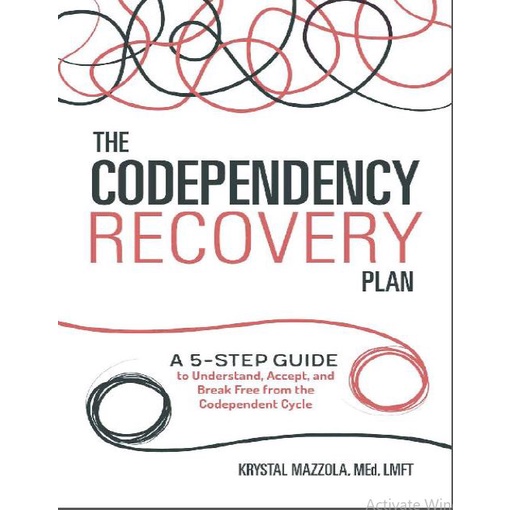 The Codependency Recovery Plan_ A 5-Step Guide to Understand, Accept ...