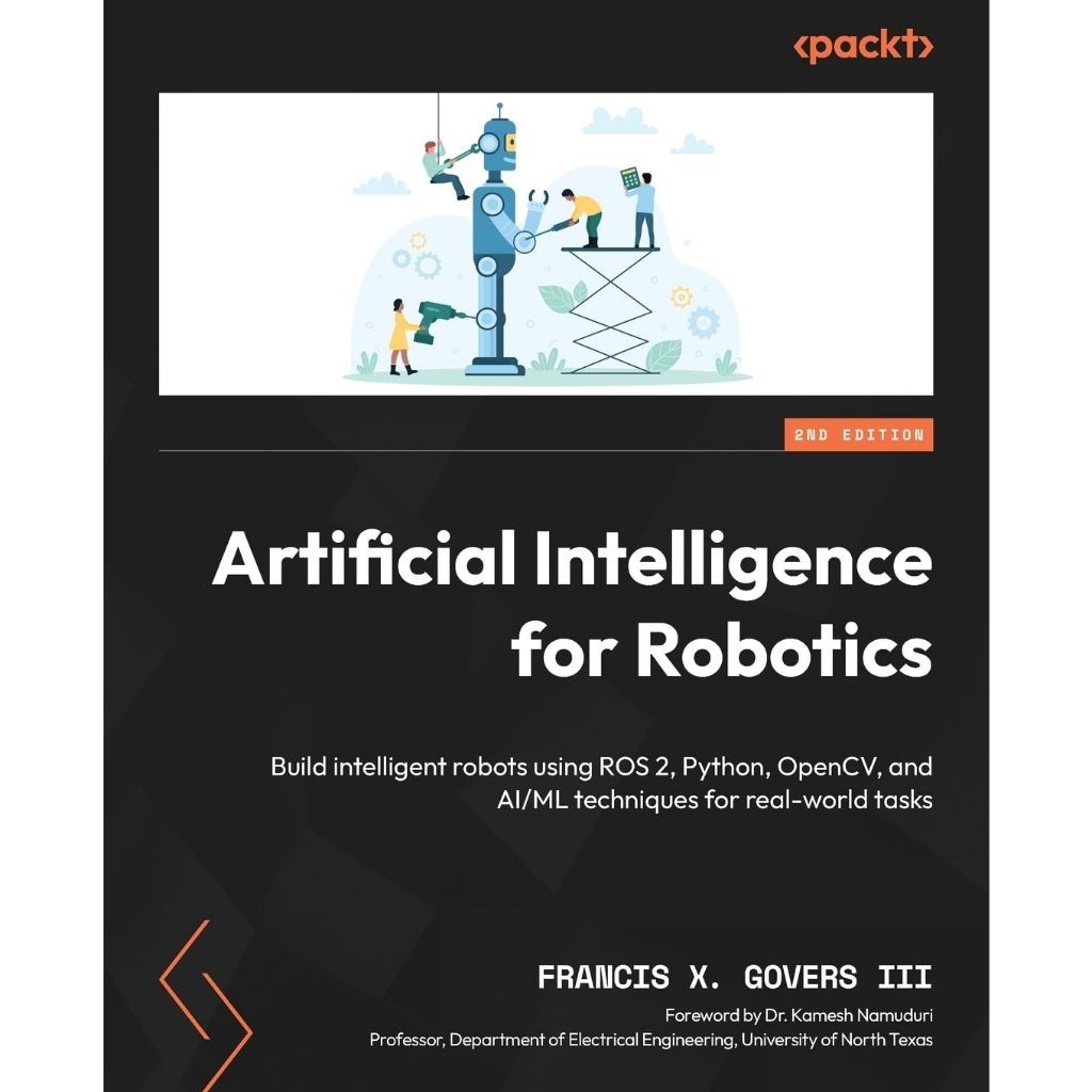 Artificial Intelligence For Robotics Build Intelligence Robots Using Ros 2 Python Opencv And