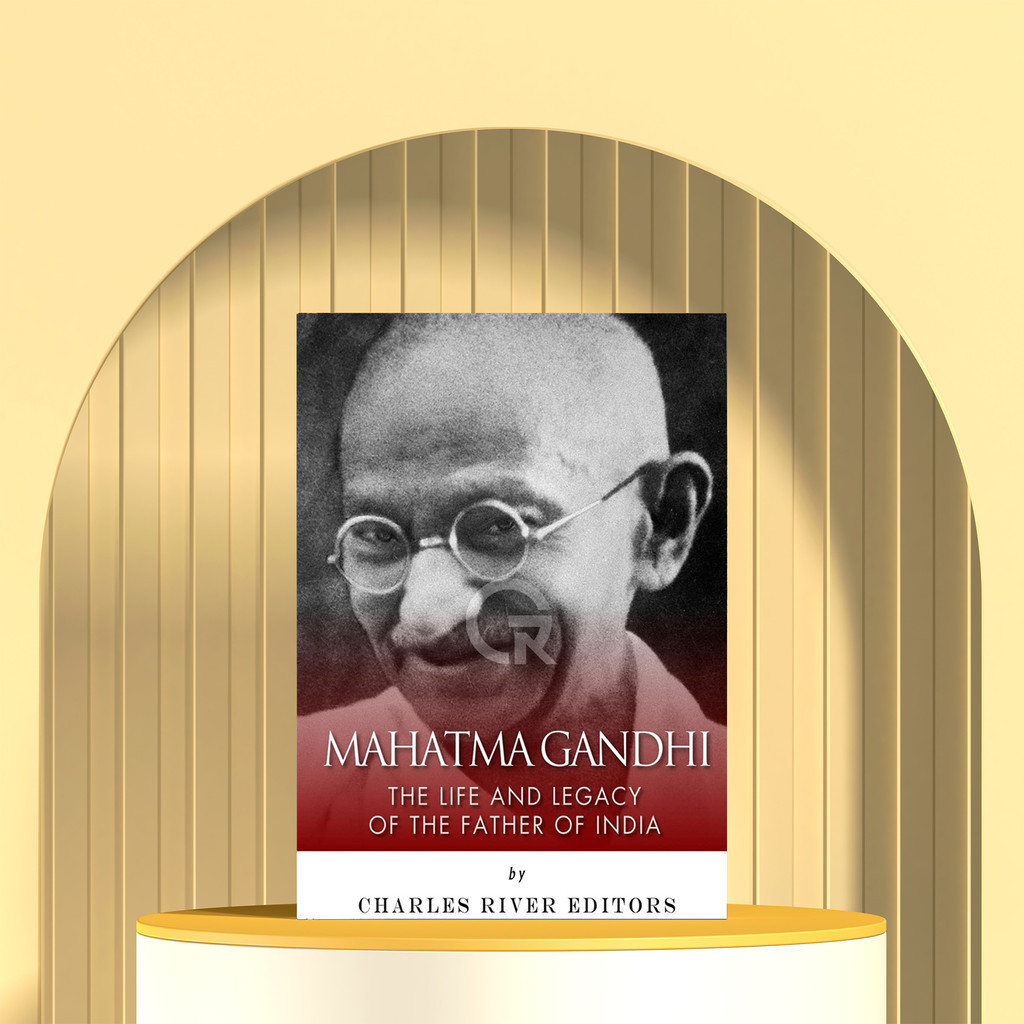 Mahatma Gandhi: The Life and Legacy of the Father of India by Charles ...