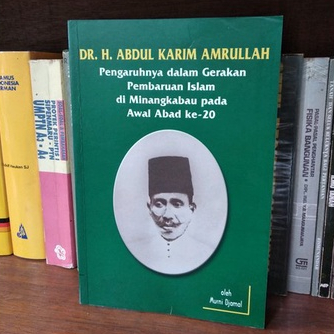 Dr.h. Abdul Karim Amrullah influence in Islamic reform in Minangkabau ...