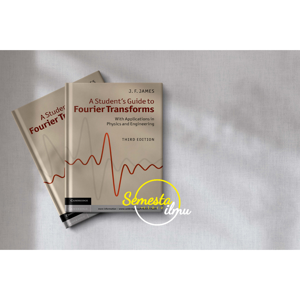 A Student's Guide to Fourier Transforms with Applications in Physics ... A Student's Guide to Fourier Transforms with Applications in Physics ...