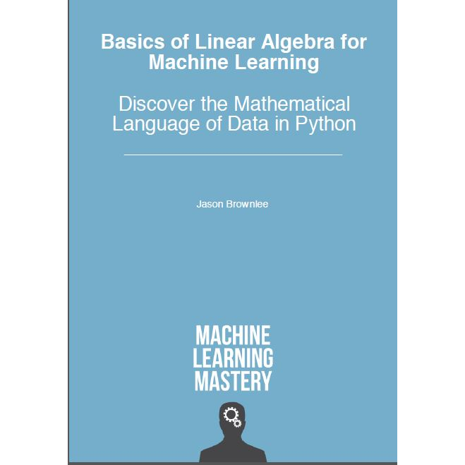 Basics of Linear Algebra for Machine Learning - Discover the ...