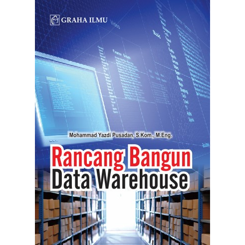 Data Warehouse Design Book - Mohammad Yazdi Pusadan - Graha Science | Shopee Malaysia