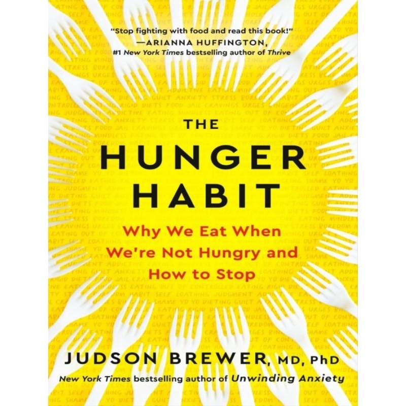 The Hunger Habit: Why We Eat When We're Not Hungry and How to Stop ...