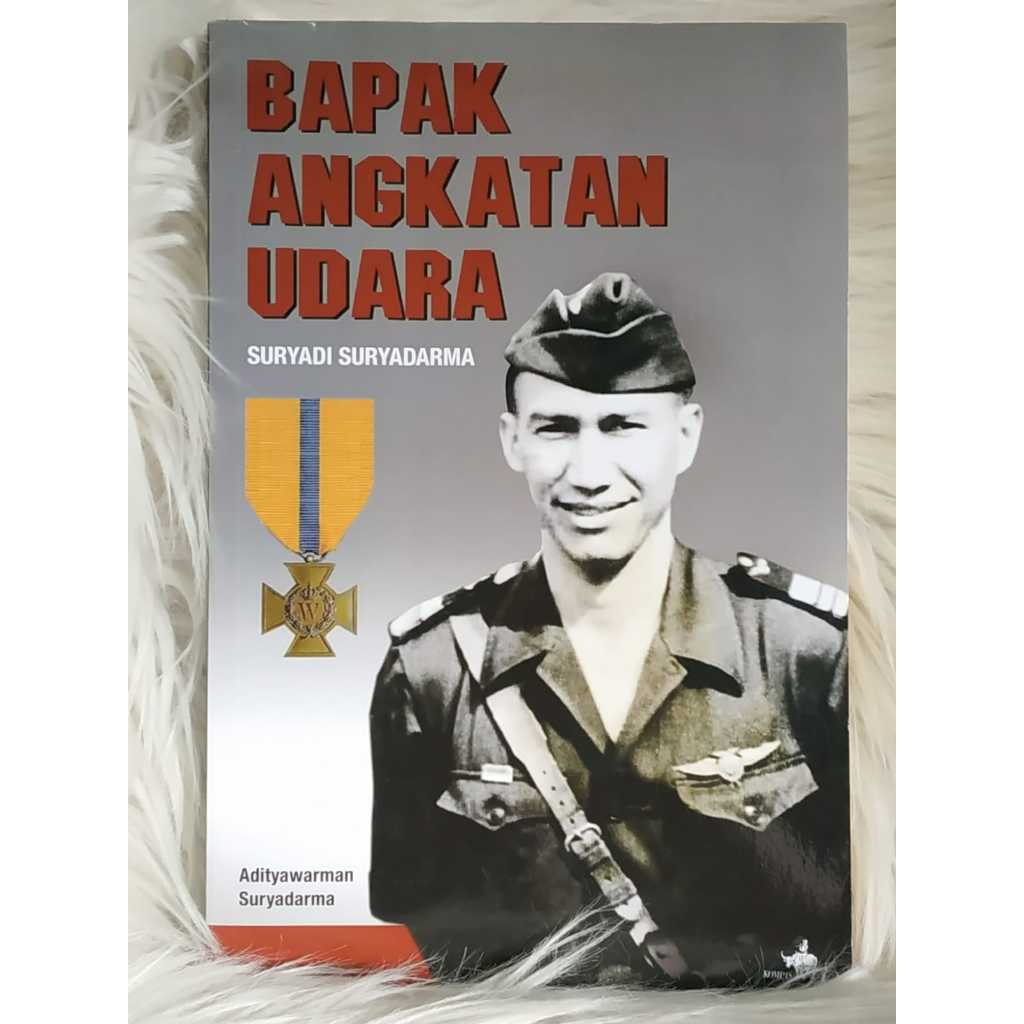 Original FATHER OF AIR FORCE: SURYADI SURYADARMA -ADITYAWARMAN KOMPAS ...