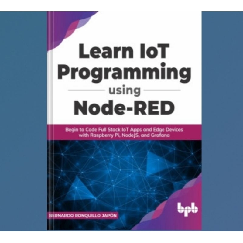 Iot Learn Book Programming Using Node-RED: Begin to Code Full Stack IoT Apps and Edge Devices ...