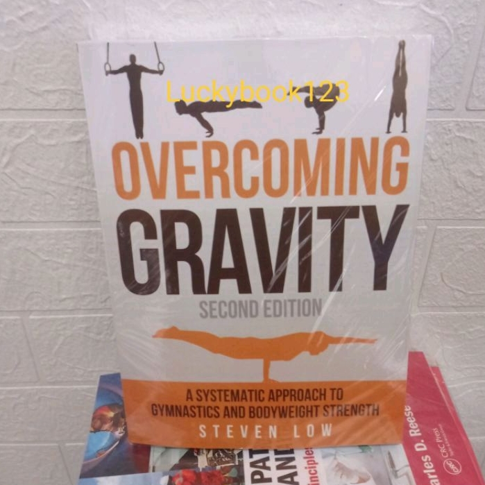 Overcoming Gravity A Systematic Approach to Gymnastics and Bodyweight ...