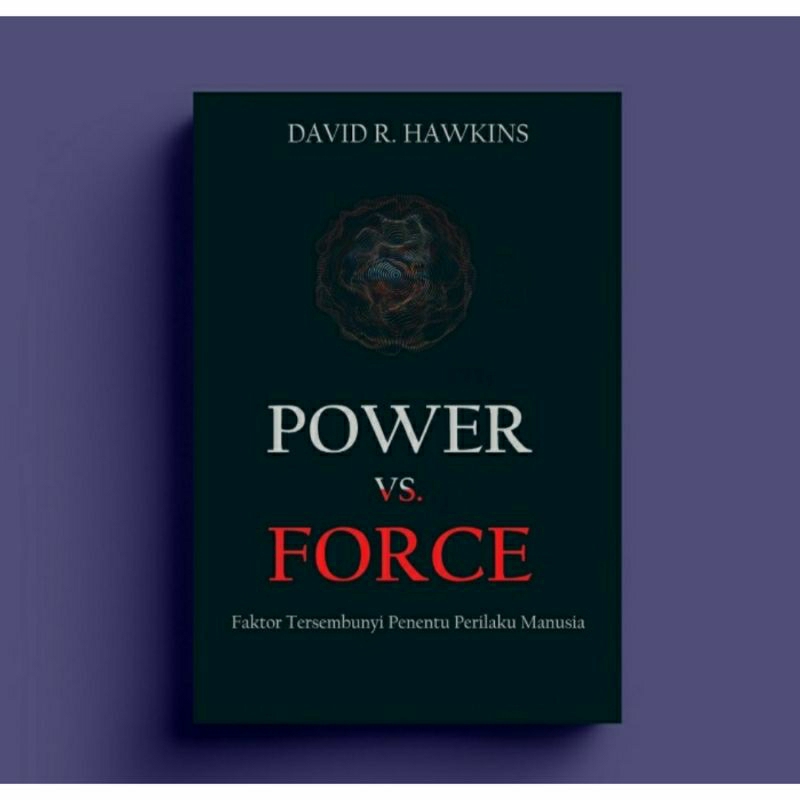 Power Vs. Force: Hidden Factors Determining Human Behavior - David R ...