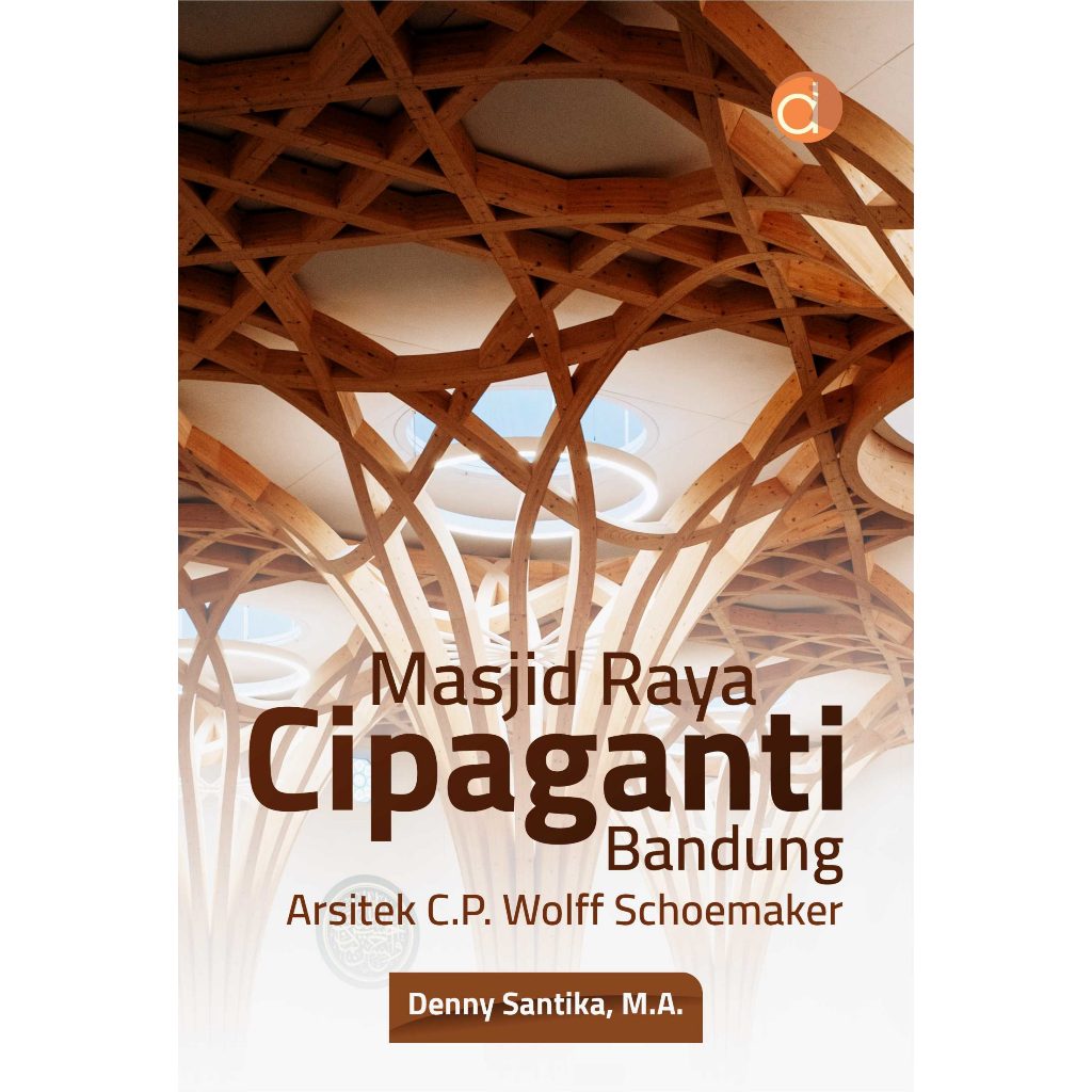 Cipaganti Bandung Grand Mosque Book, Architect CP Wolff Schoemaker ...