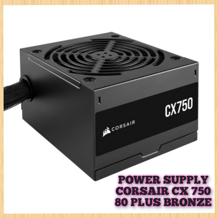 Power SUPPLY CORSAIR CX 750 WATT 80 PLUS BRONZE | Shopee Malaysia