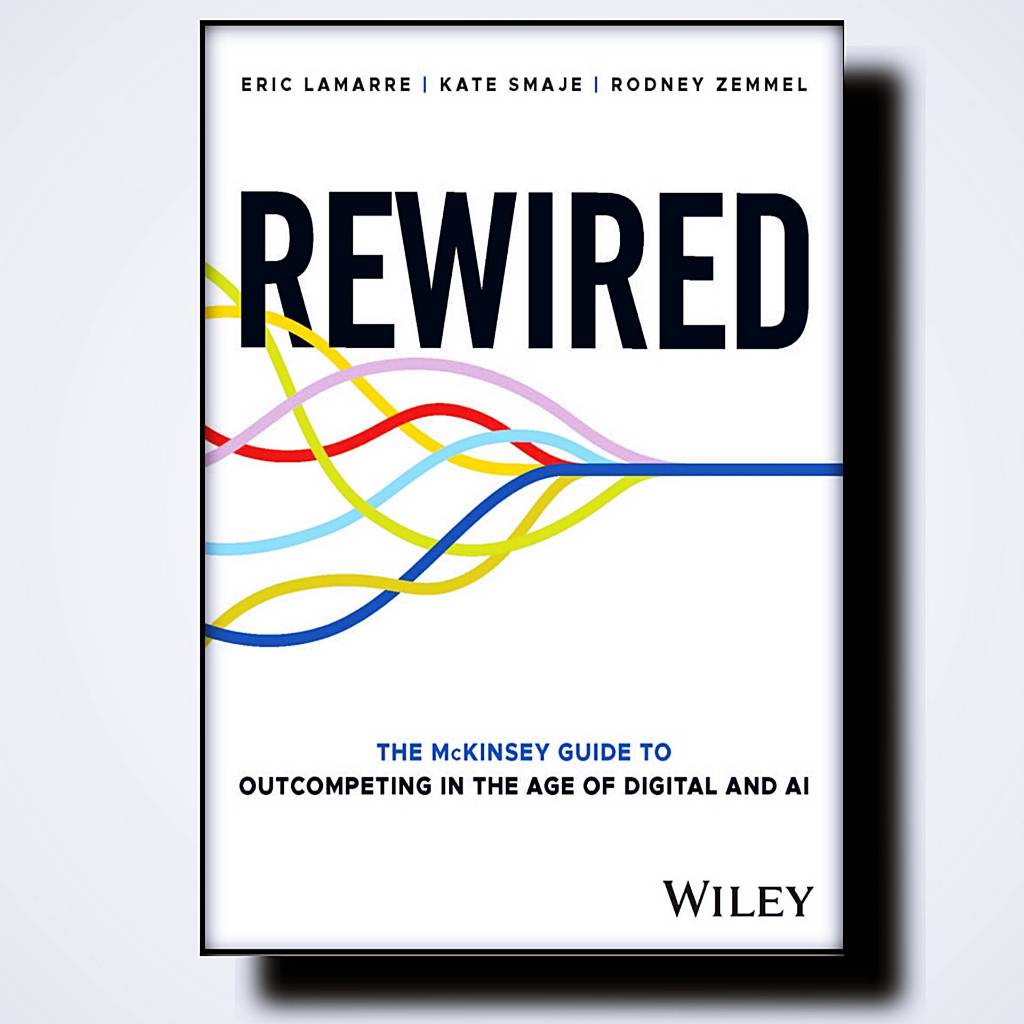 Rewired Book - the McKinsey guide to outcompeting in the age digital ...
