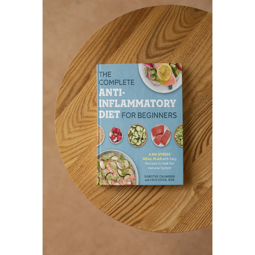 The Complete Anti Inflammatory Diet For Beginners A No Stress Meal - Dorothy Calimeris and Lulu ...
