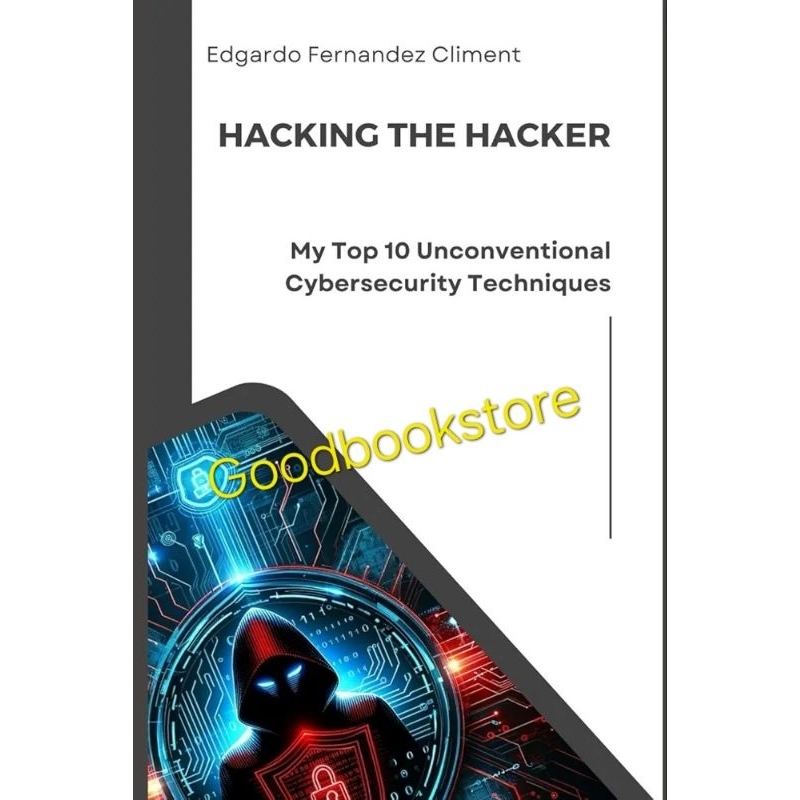 The Hacker's Hacking Book. My Top 10 Unconventional Cybersecurity Techs ...