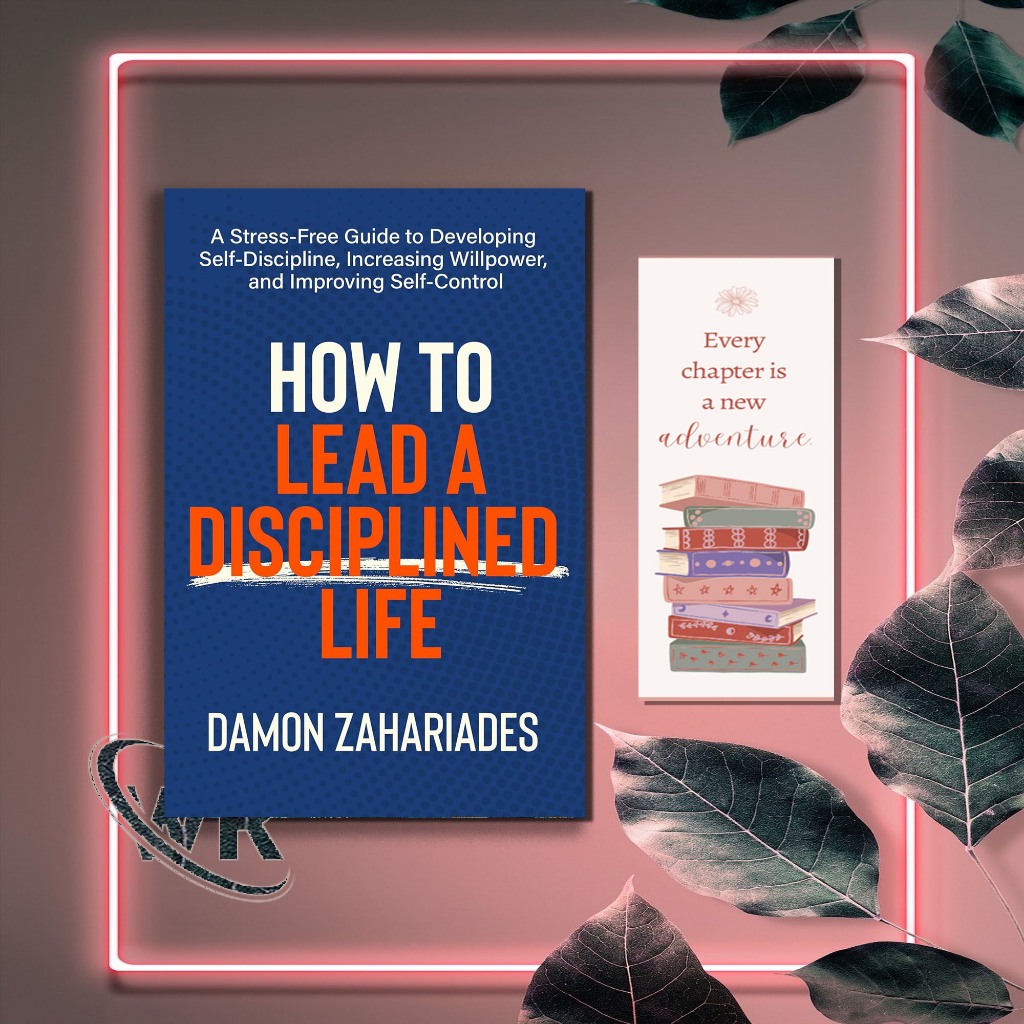 How to Lead A Disciplined Life: A Stress-Free Guide to Developing Self ...